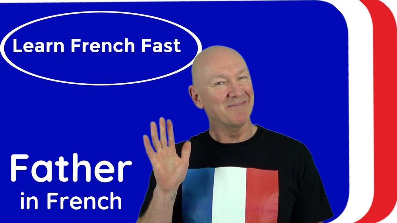Learn French | How to Say "Father" in French | Learn French Language ...