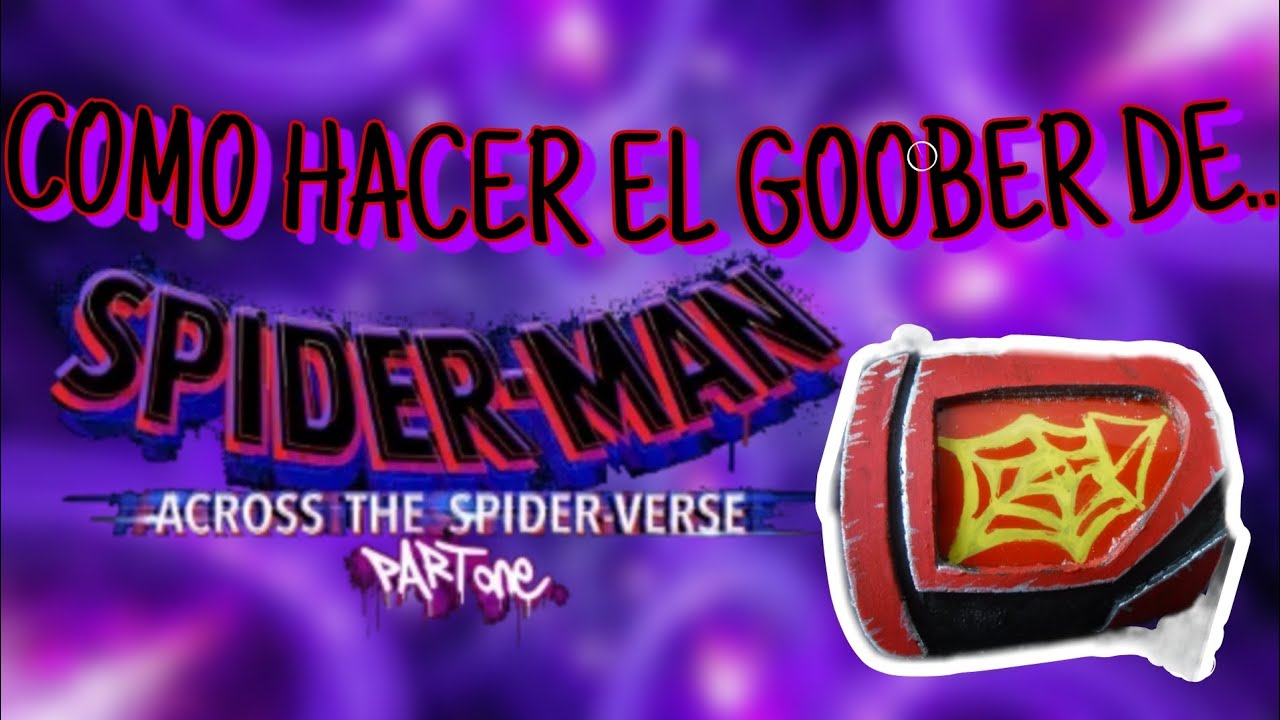 COMO HACER TU GOOBER DE ACROSS THE SPIDER VERSE | HARRY AARØN STARK ...