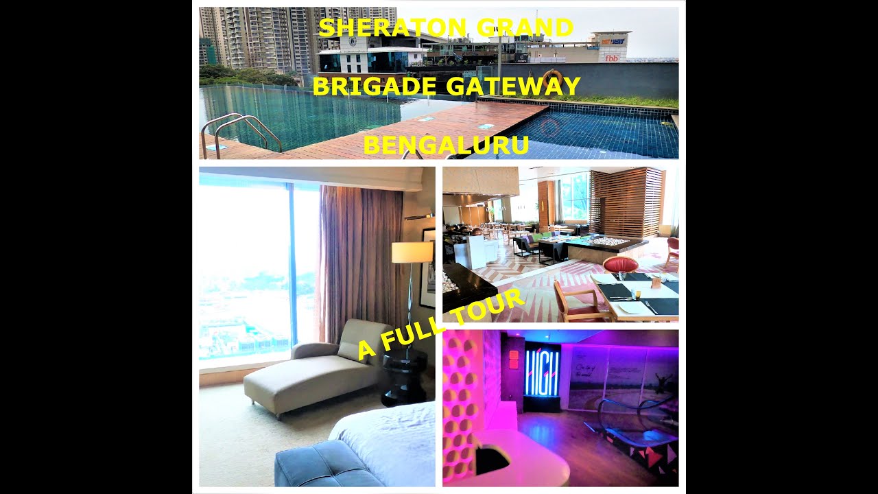 BENGALURU | SHERATON GRAND BRIGADE GATEWAY | A FULL TOUR - YouTube