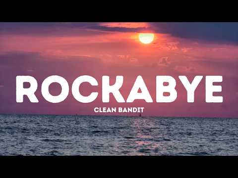 Clean Bandit - Rockabye (Lyrics) Feat. Sean Paul & Anne Marie