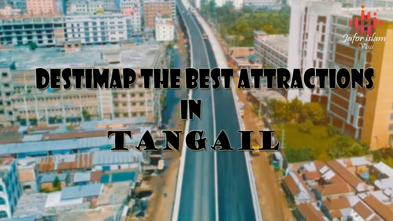 DeshiMap The Best Attractions In Tangail - YouTube