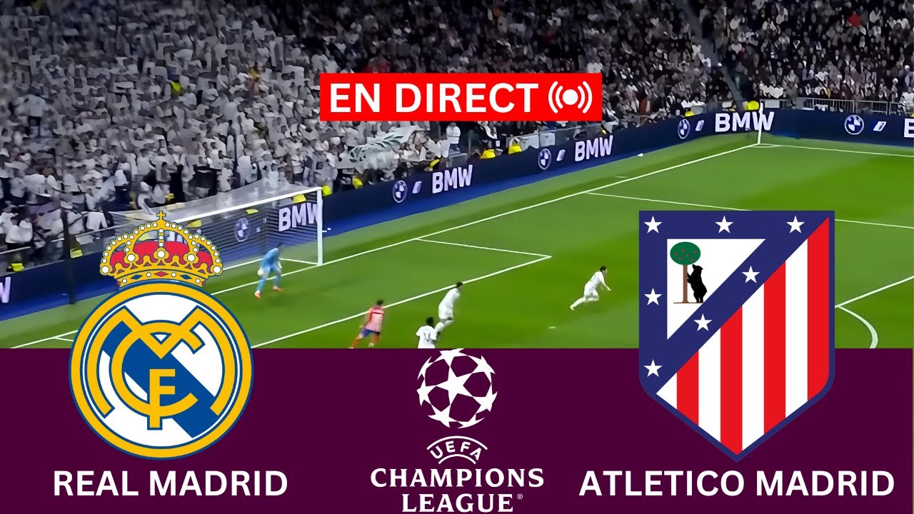 🔴EN DIRECT : Match en direct Real Madrid vs Atlético Madrid aujourd'hui ...
