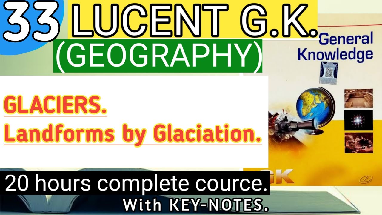 Lucent GK (Geography)/ Glaciers/ Landforms by Glaciation/ Continental ...