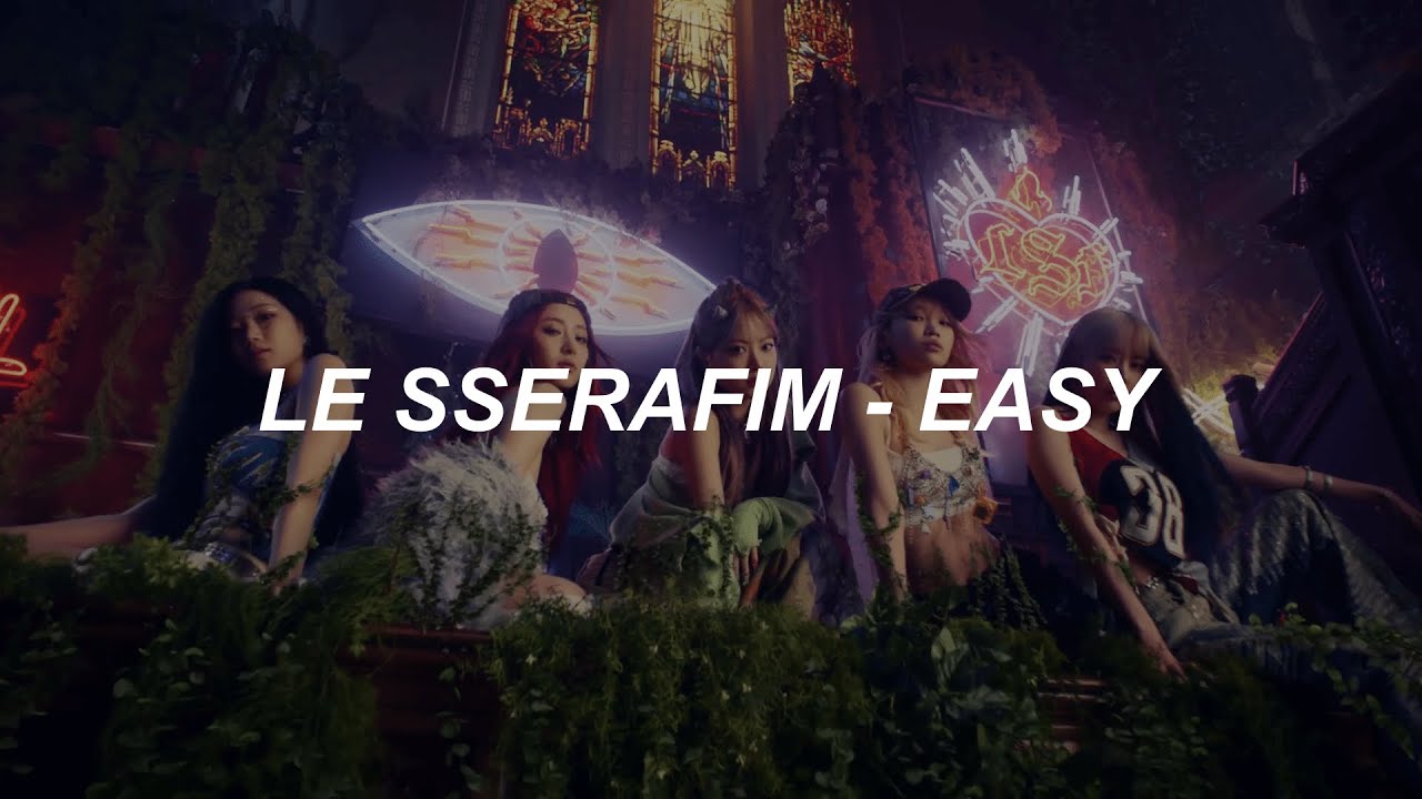 [with MV] LE SSERAFIM (르세라핌) - 'EASY' Easy Lyrics - YouTube