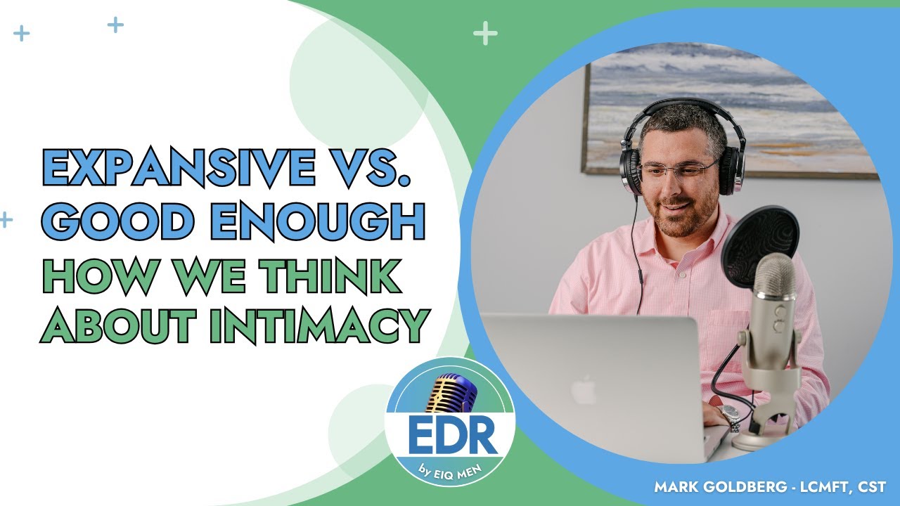 Expansive vs. Good Enough- How We Think About Intimacy - YouTube