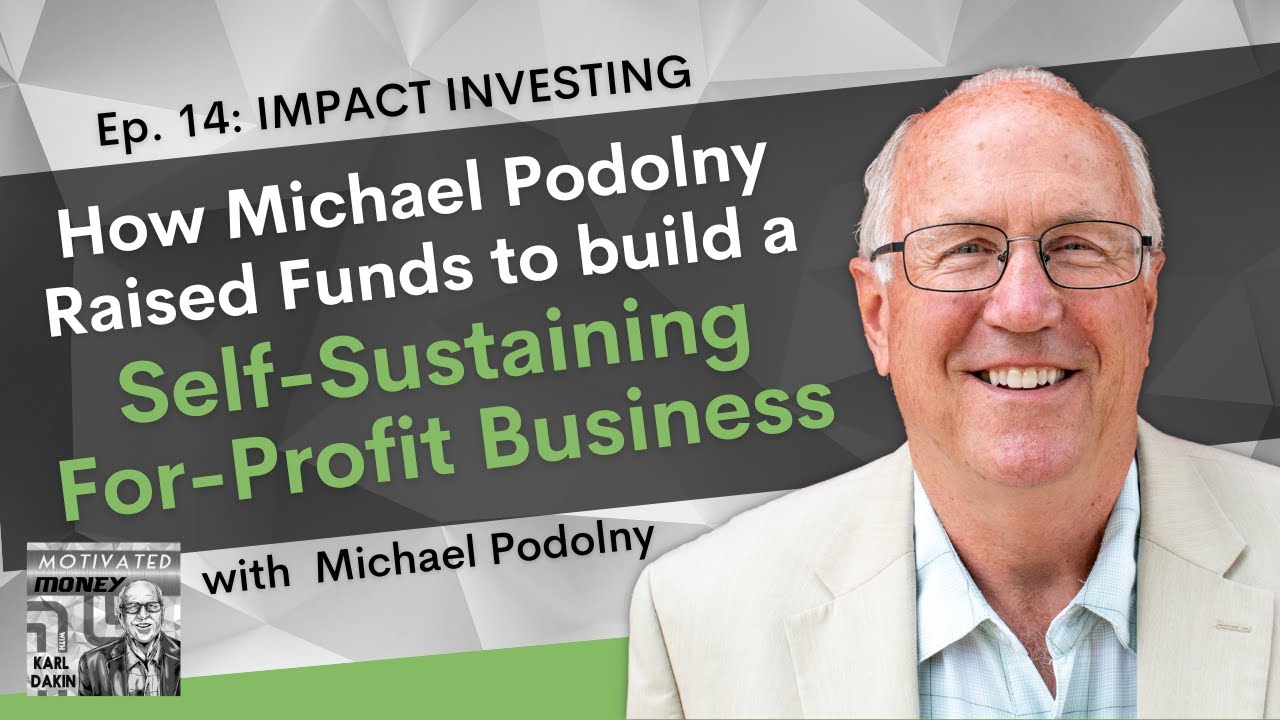 14. Raising Capital Through Impact Investing with Michael Podolny - YouTube