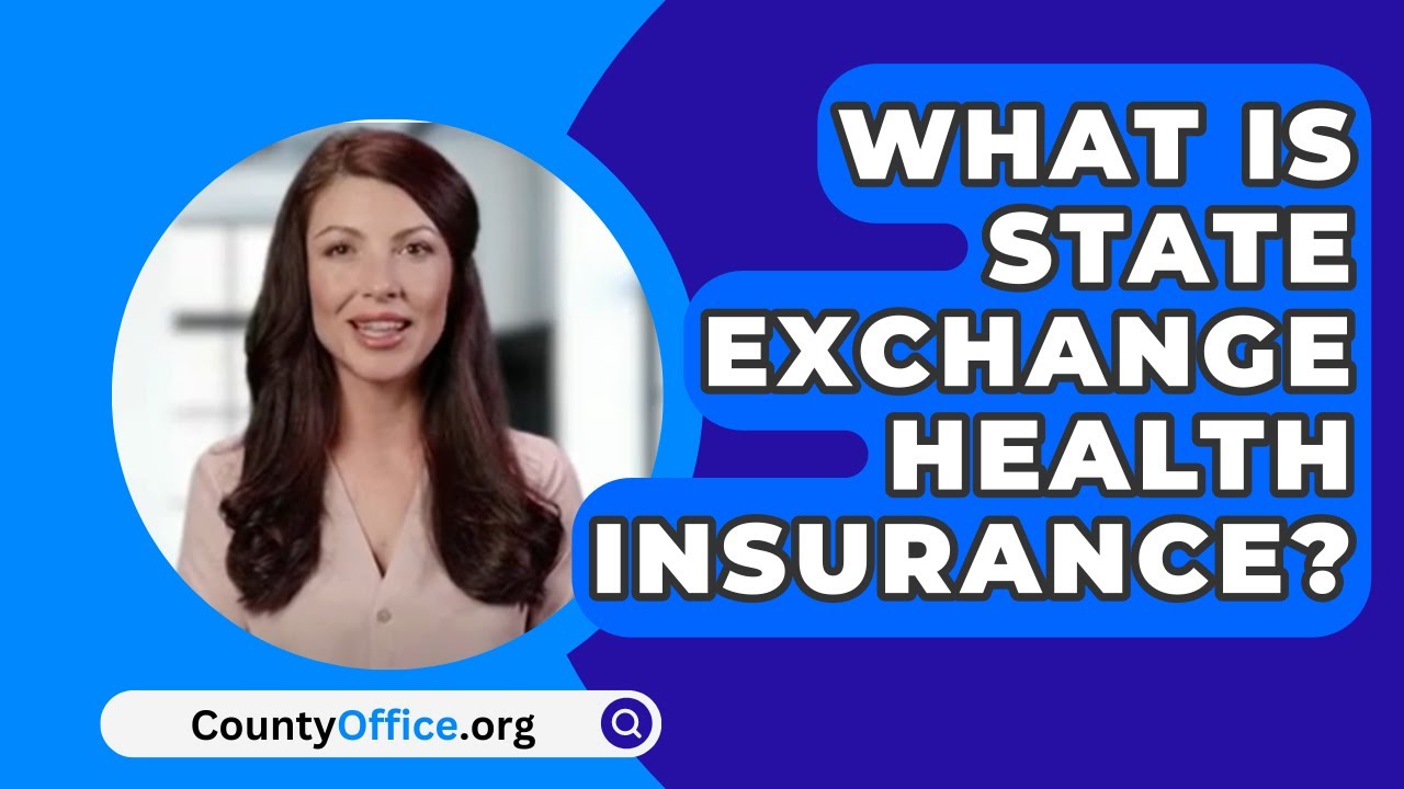What Is State Exchange Health Insurance? - CountyOffice.org - YouTube