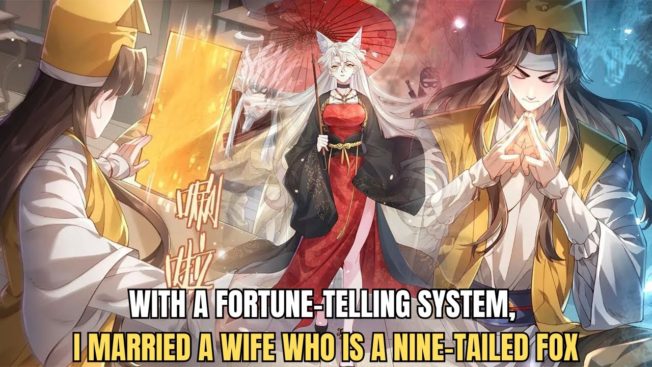 WITH A FORTUNE-TELLING SYSTEM, I MARRIED A WIFE WHO IS A NINE-TAILED ...