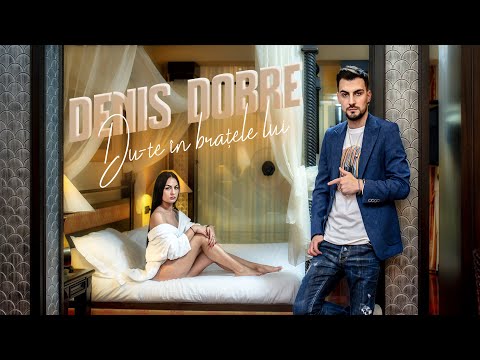 Denis Dobre - Du-te in brațele lui | Official Video