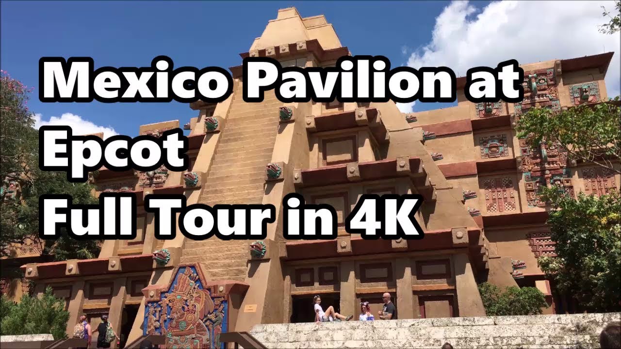 Mexico Pavilion at Epcot | Full Tour in 4K UHD | Walt Disney World ...