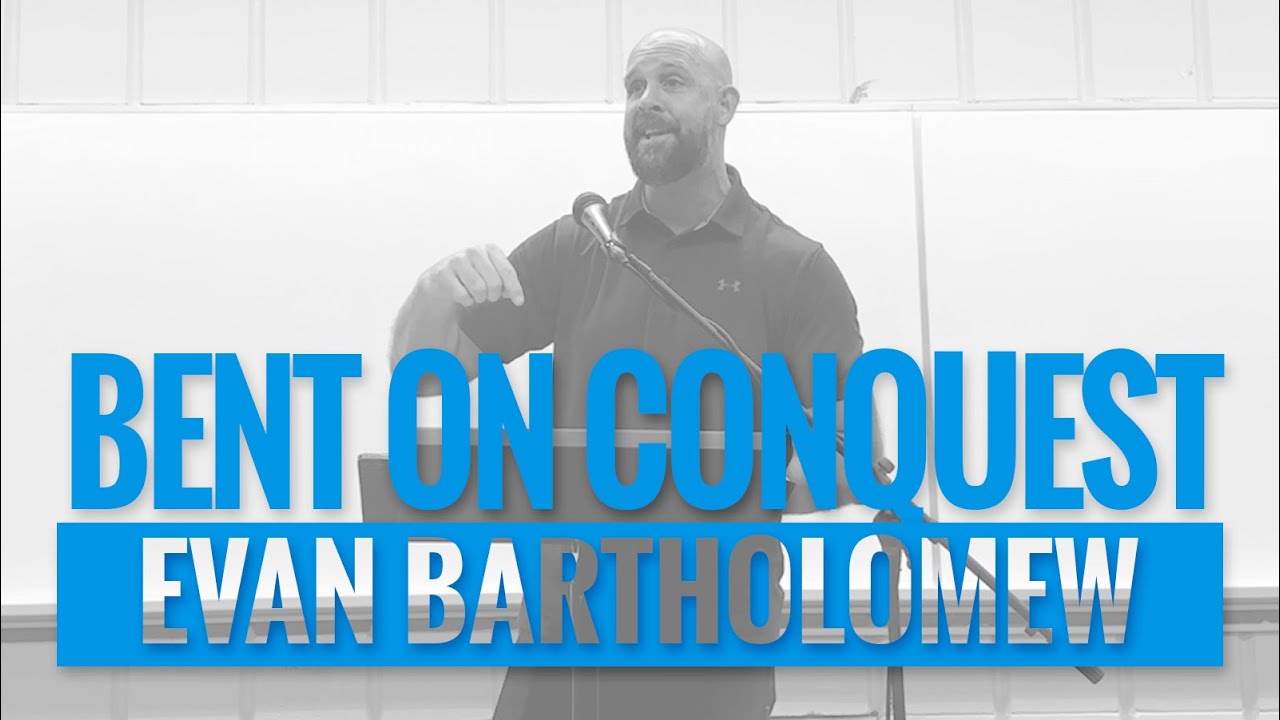 BENT ON CONQUEST | Evan Bartholomew - YouTube