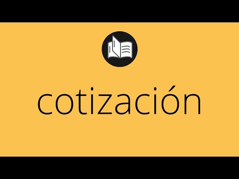 Que significa COTIZACIÓN • cotización SIGNIFICADO • cotización DEFINICIÓN • Que es COTIZACIÓN
