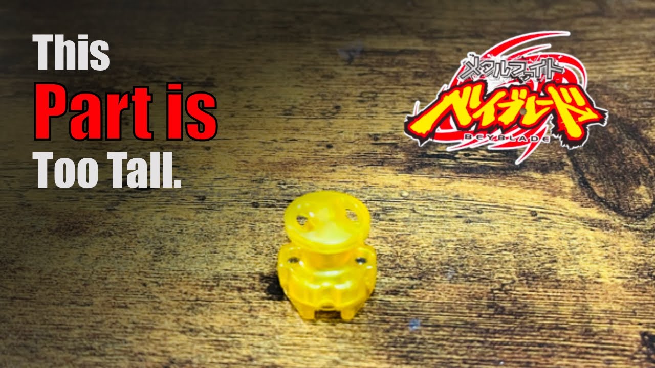This Part is TOO Tall for Beyblade Metal Fight Limited #beyblade # ...