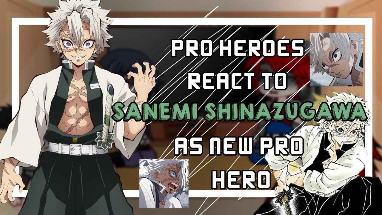 Pro Heroes react to Sanemi as New Pro Hero •||• 🗡️🤍 1/1 🇧🇷🇺🇲 - YouTube