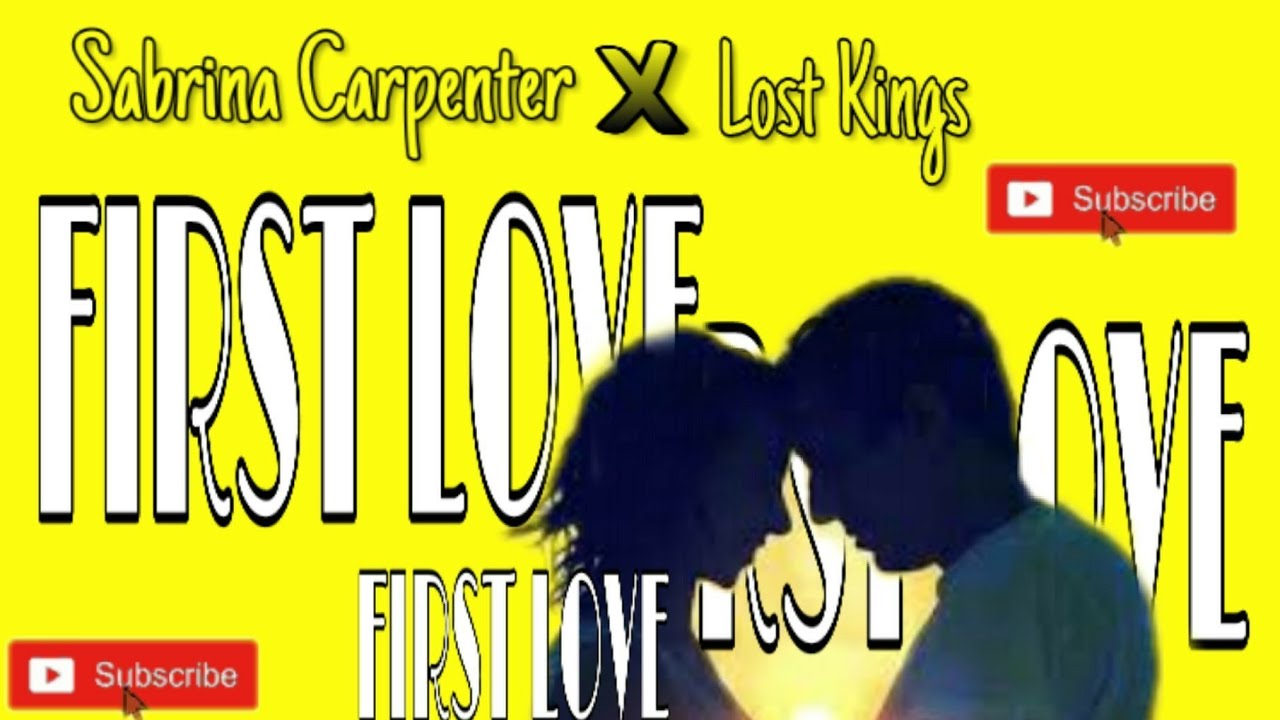 LOST KINGS - First Love ft. SABRINA CARPENTER - YouTube