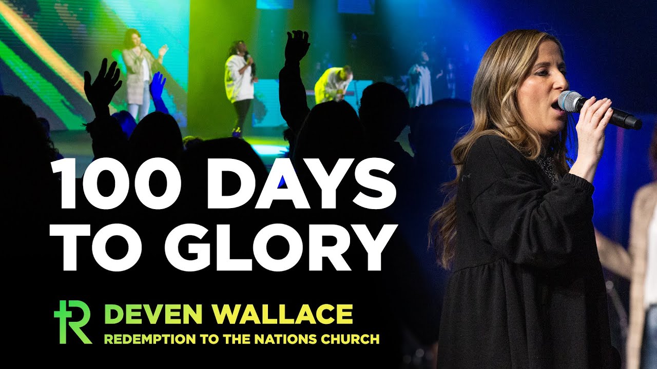 100 Days to Glory | Deven Wallace | Full Service | Redemption to the ...