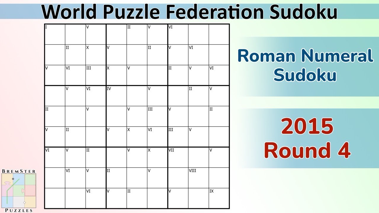 WPF Sudoku 2015 Round 4 - Roman Numeral Sudoku - YouTube