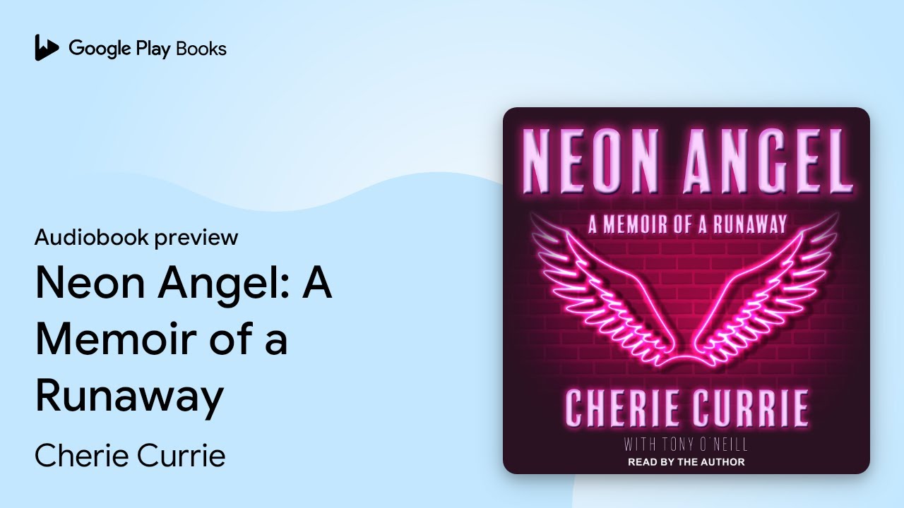 Neon Angel: A Memoir of a Runaway by Cherie Currie · Audiobook preview ...