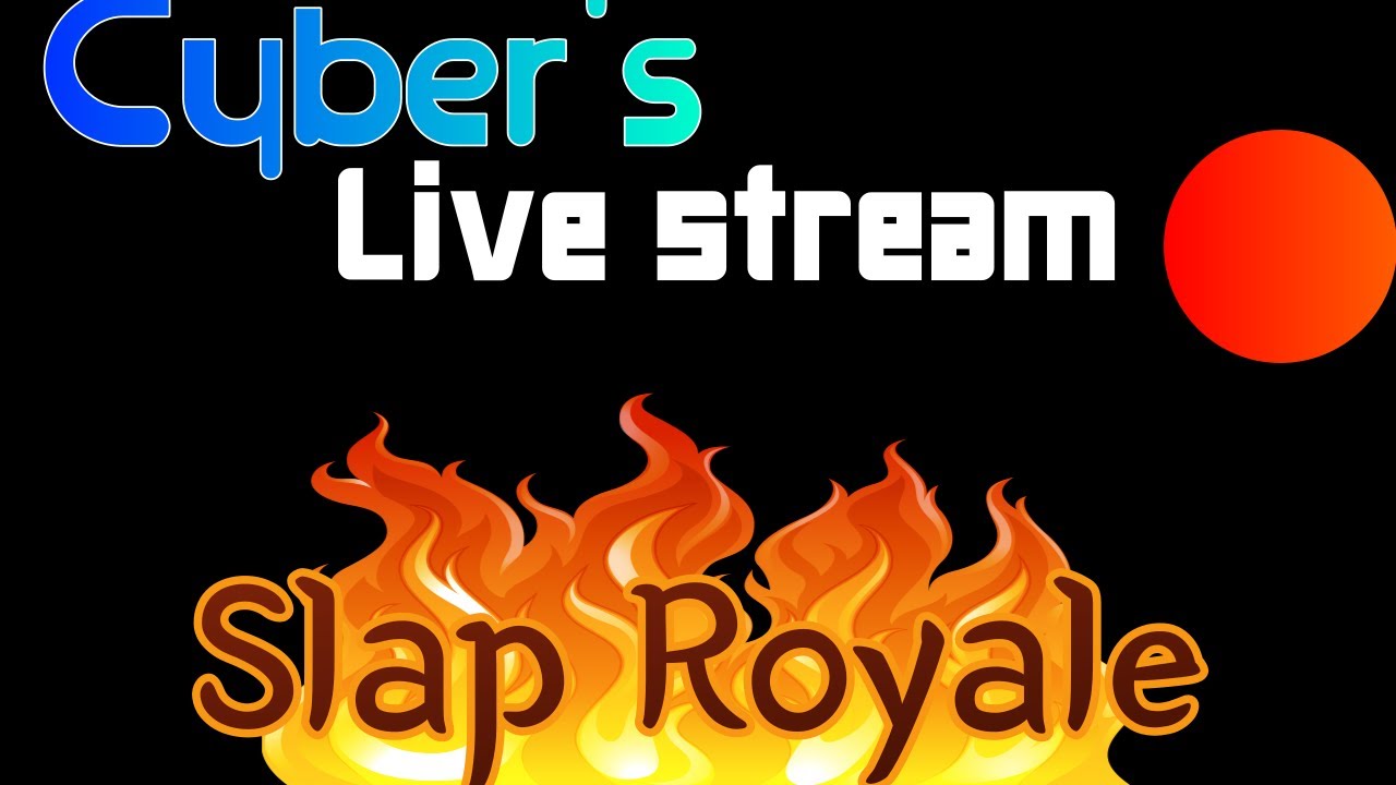 Cyber's Live stream [Slap Royale] - YouTube
