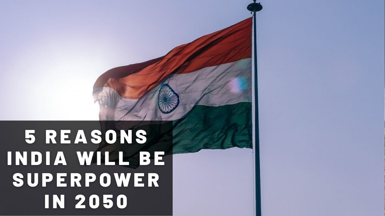 5 Reasons India Will Be Superpower In 2050 - YouTube
