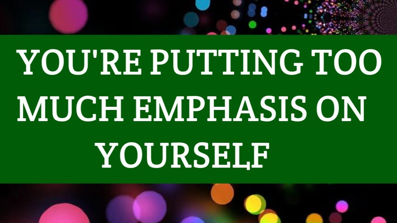 🦋 God Message today. | You're putting too much emphasis on yourself ...