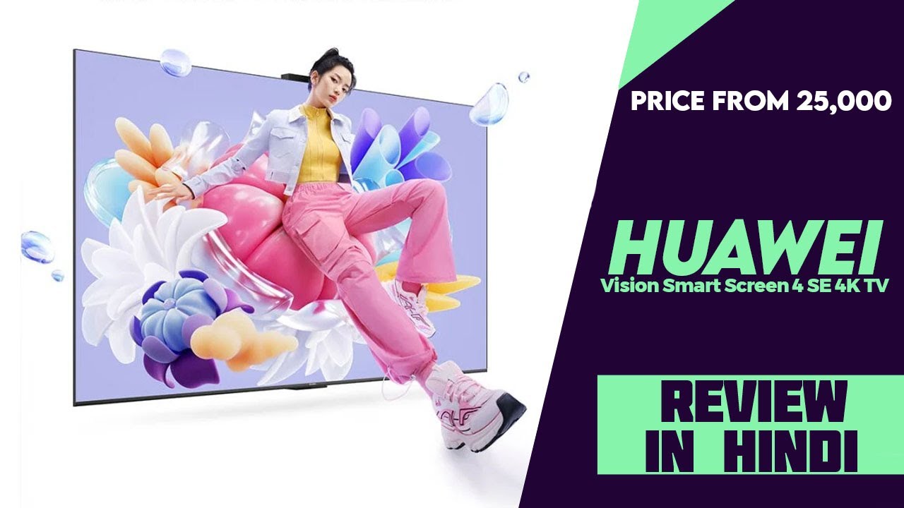 Huawei Vision Smart Screen 4 SE 4K 120Hz TV Launched With AI Camera ...