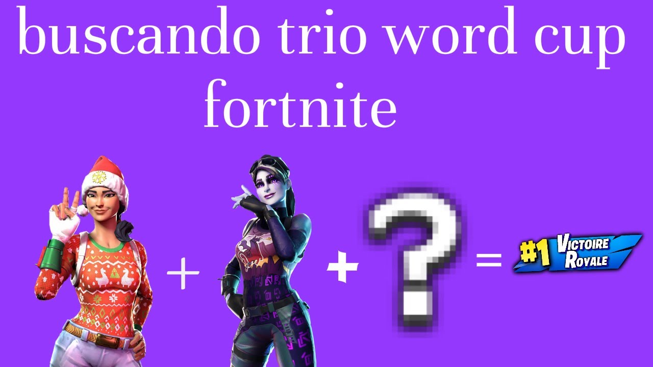 Buscando gente para trio word cup fortnite - YouTube