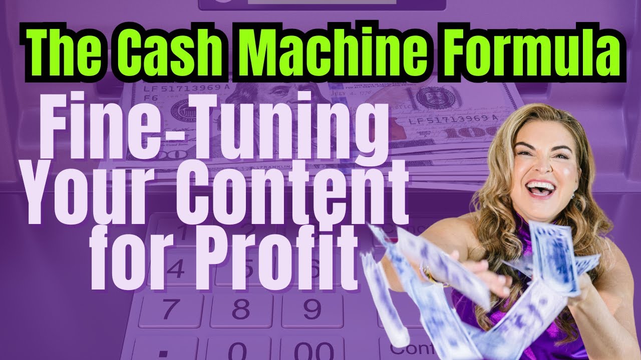 The Cash Machine Formula: Fine-Tuning Your Content for Profit - YouTube