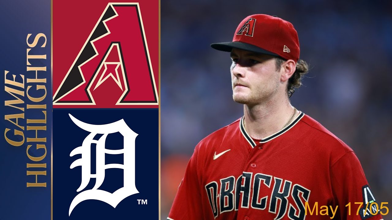 Detroit Tigers vs. Arizona Diamondbacks Game Highlights 17/05/2024 ...