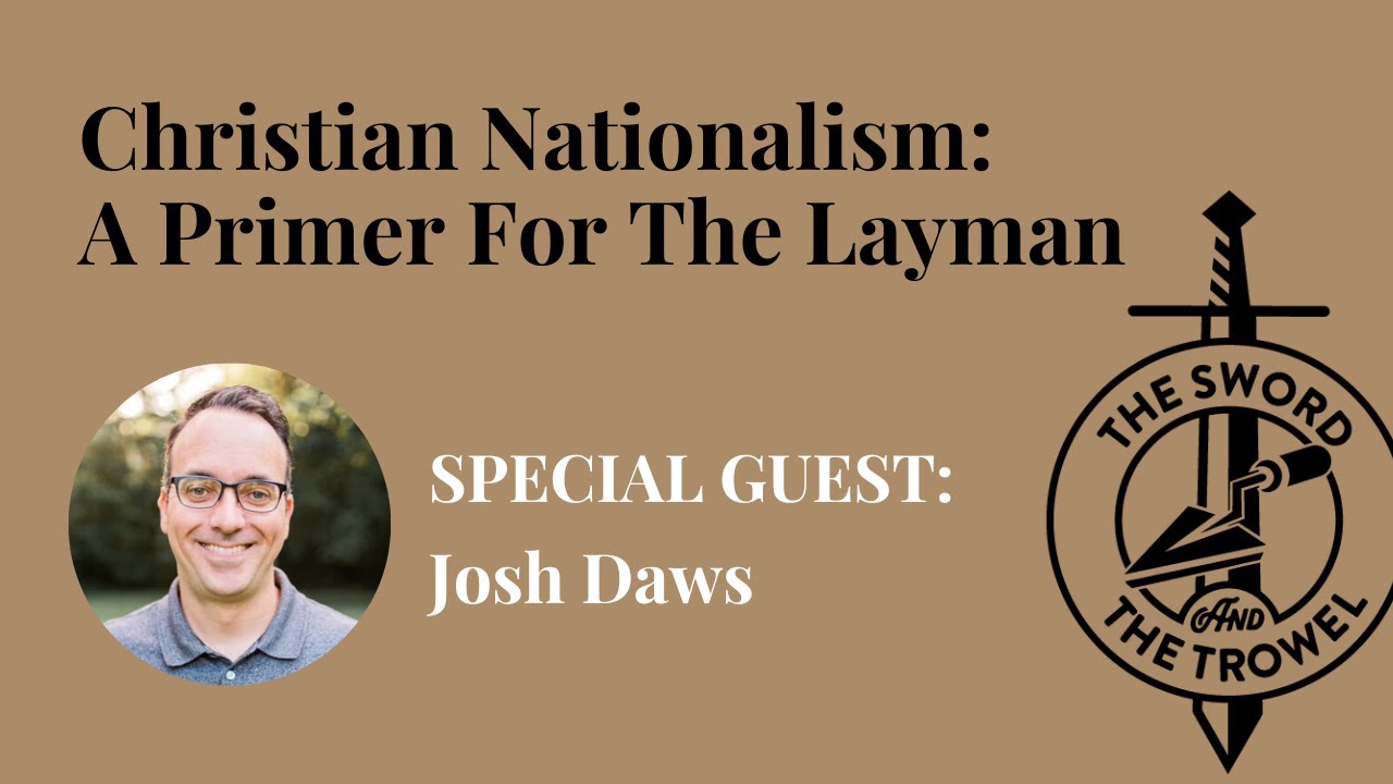 TS&TT: Josh Daws | Christian Nationalism: A Primer For The Layman - YouTube