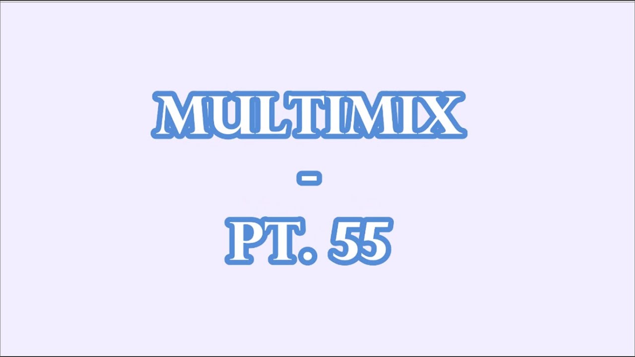 Multimix ||| Pt.55 - YouTube