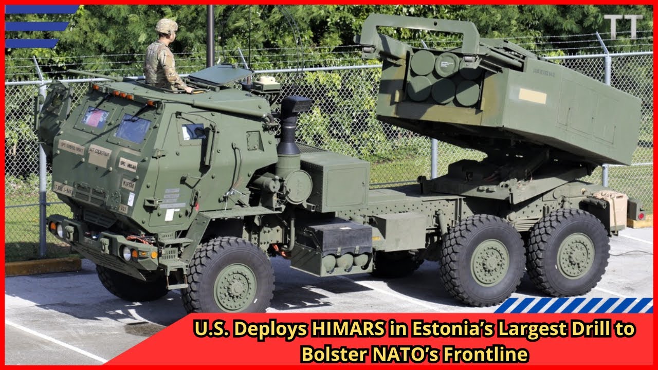 U S Deploys HIMARS in Estonia’s Largest Drill to Bolster NATO’s ...