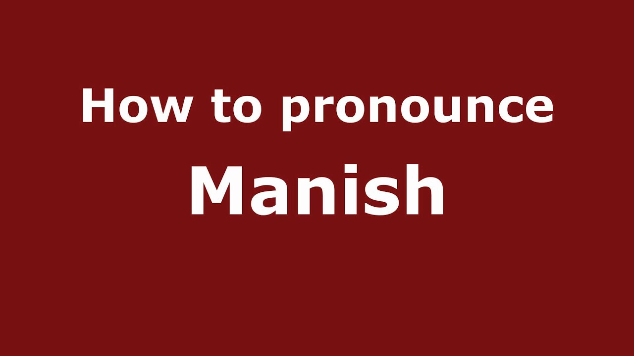 How to Pronounce Manish - PronounceNames.com - YouTube