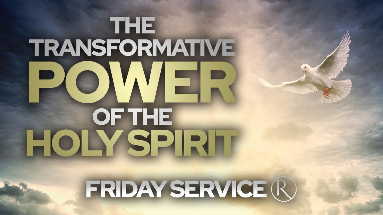 "The Transformative Power of The Holy Spirit" - YouTube