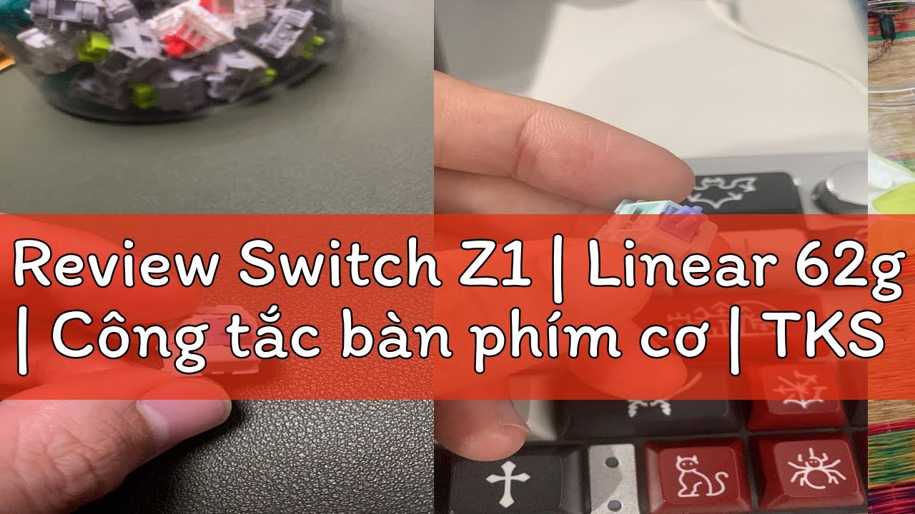 Review Switch Z1 | Linear 62g | Công tắc bàn phím cơ | TKS - YouTube