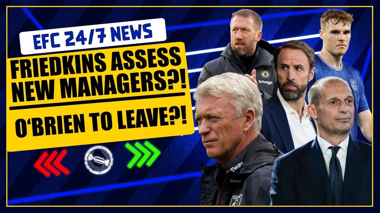 FRIEDKINS ASSESS POTENTIAL NEW MANAGERS?! O’BRIEN TO LEAVE? | EFC 24/7 ...