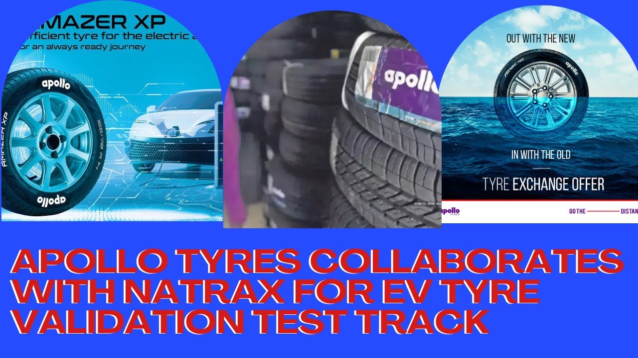 Apollo Tyres Collaborates with NATRAX for EV Tyre Validation Test Track ...