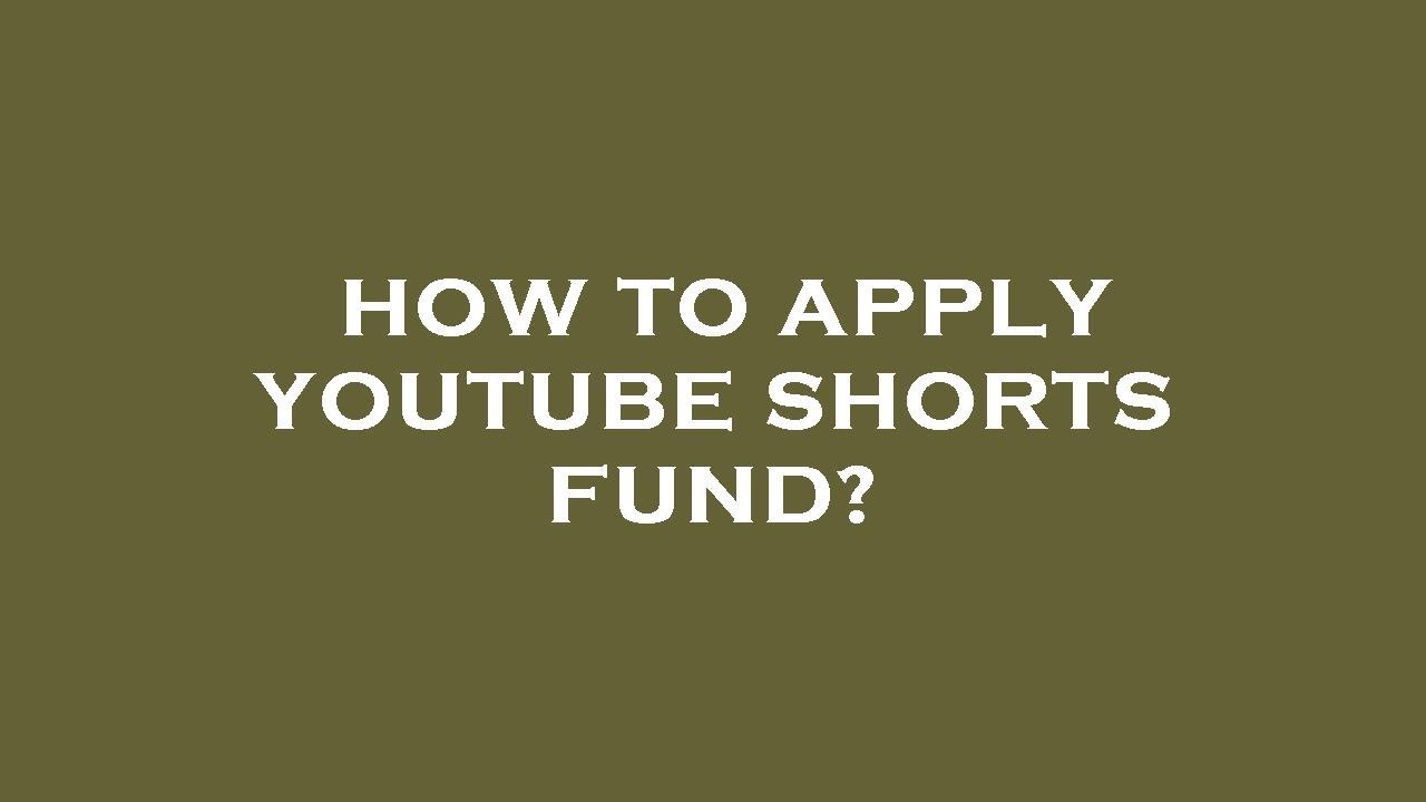How to apply youtube shorts fund? - YouTube
