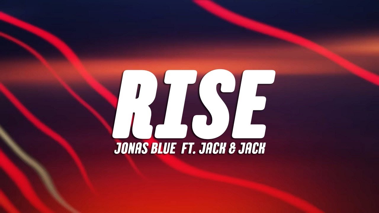Jonas Blue - Rise (Lyrics) ft. Jack & Jack - YouTube
