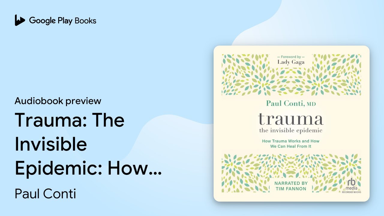 Trauma: The Invisible Epidemic: How Trauma… by Paul Conti · Audiobook ...