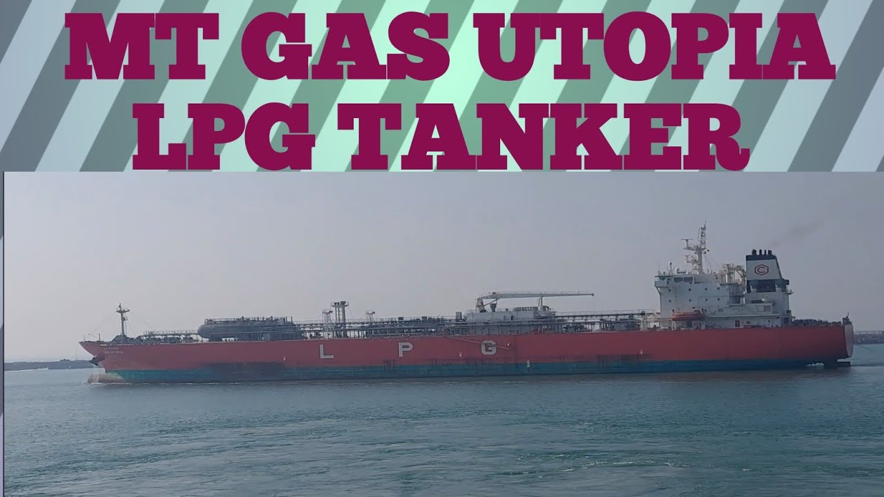 MT GAS UTOPIA ( LPG TANKER) - YouTube