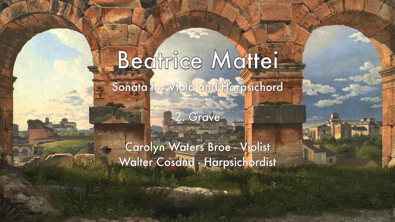 Beatrice Mattei Sonata for Viola and Harpsichord, Carolyn Broe Violist ...