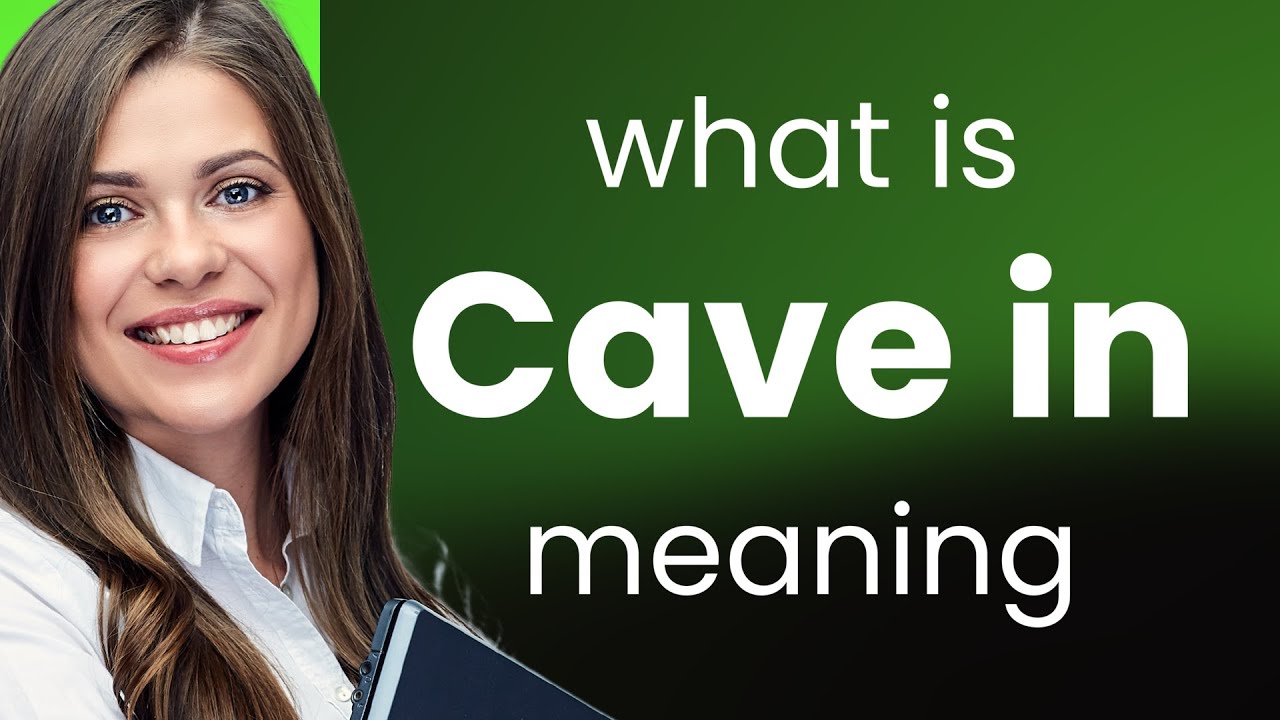 Cave in • CAVE IN definition - YouTube