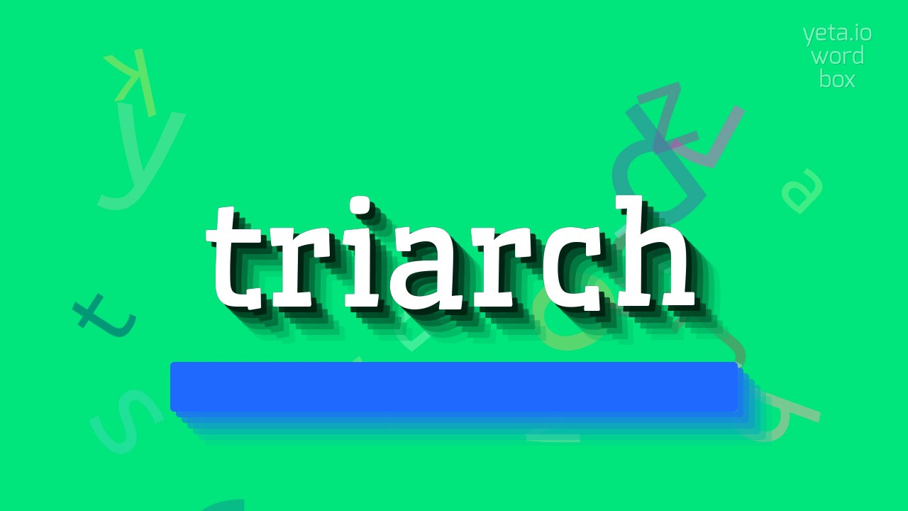 TRIARCH - HOW TO PRONOUNCE TRIARCH? #triarch - YouTube