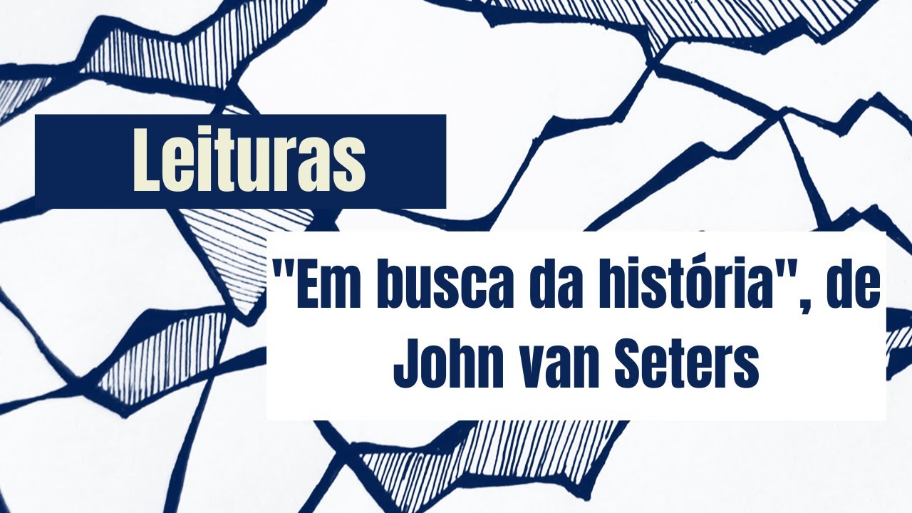"Em busca da história", de John Van Seters - leituras no Errâncias ...
