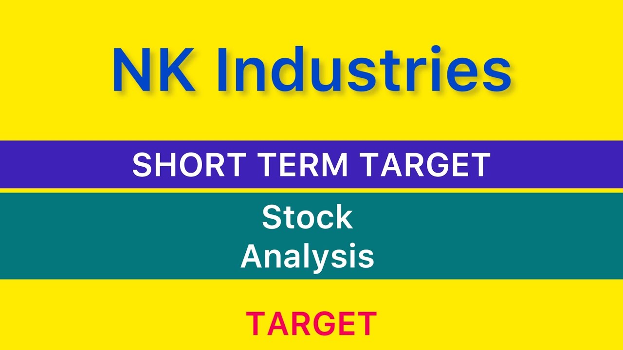 NK INDUSTRIES LTD STOCK TARGET 🍁 NK INDUSTRIES SHARE NEWS | NK ...
