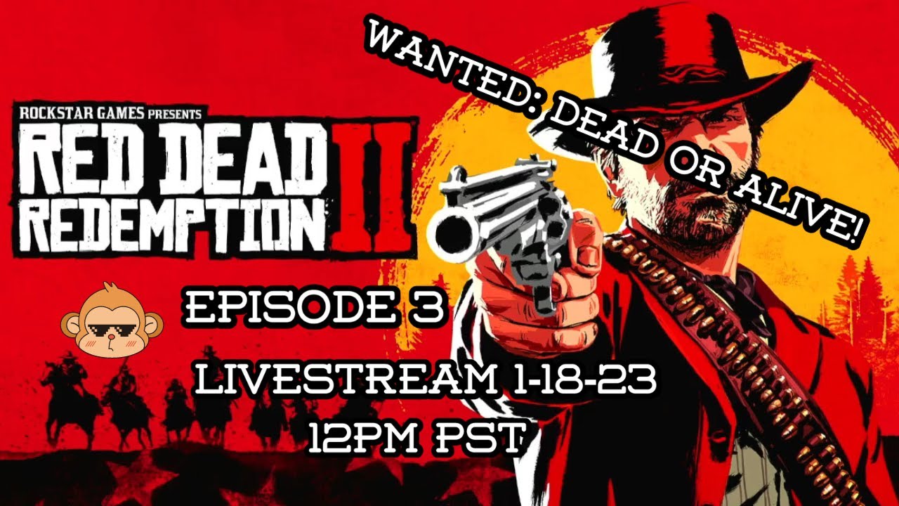 Wanted: Dead or Alive/Red Dead Redemption 2/Episode 3/ Livestream #RDR2 ...