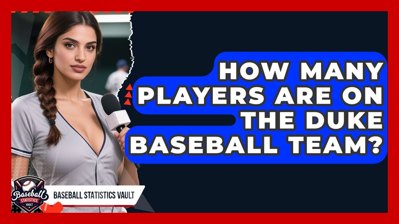 How Many Players Are on the Duke Baseball Team? | Baseball Statistics ...