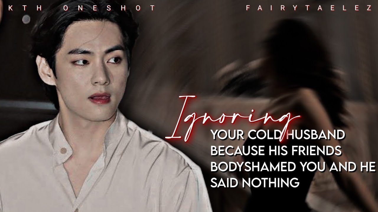 𝐈𝐠𝐧𝐨𝐫𝐢𝐧𝐠 𝐡𝐢𝐦 𝐛𝐞𝐜𝐚𝐮𝐬𝐞 𝐡𝐢𝐬 𝐟𝐫𝐢𝐞𝐧𝐝𝐬 𝐛𝐨𝐝𝐲 𝐬𝐡𝐚𝐦𝐞𝐝 𝐲𝐨𝐮 𝐚𝐧𝐝 𝐡𝐞 𝐬𝐚𝐢𝐝 𝐧𝐨𝐭𝐡𝐢𝐧𝐠 ...