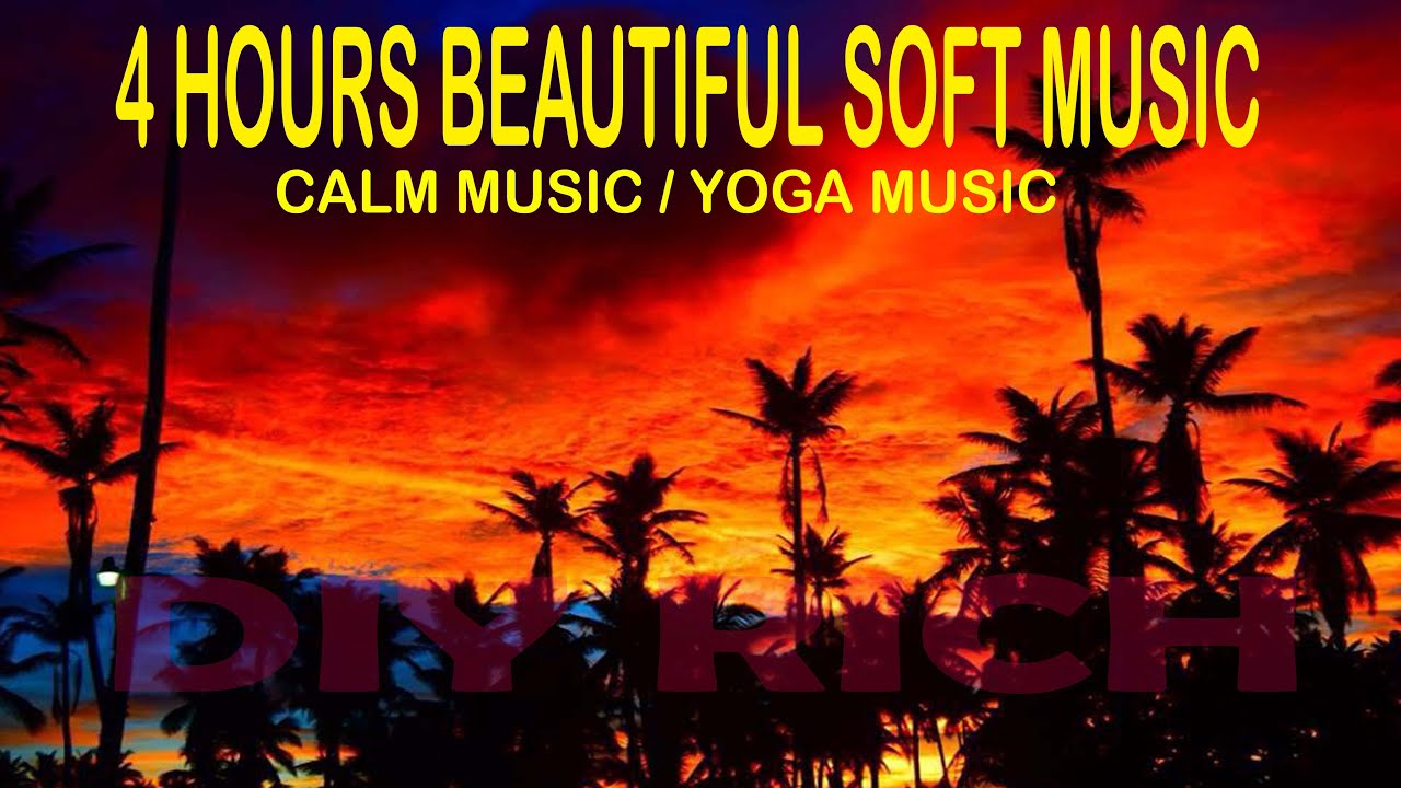 4 HOURS BEAUTIFUL SOFT MUSIC / CALM MUSIC / NO COPYRIGHT / LIVE STREAM ...